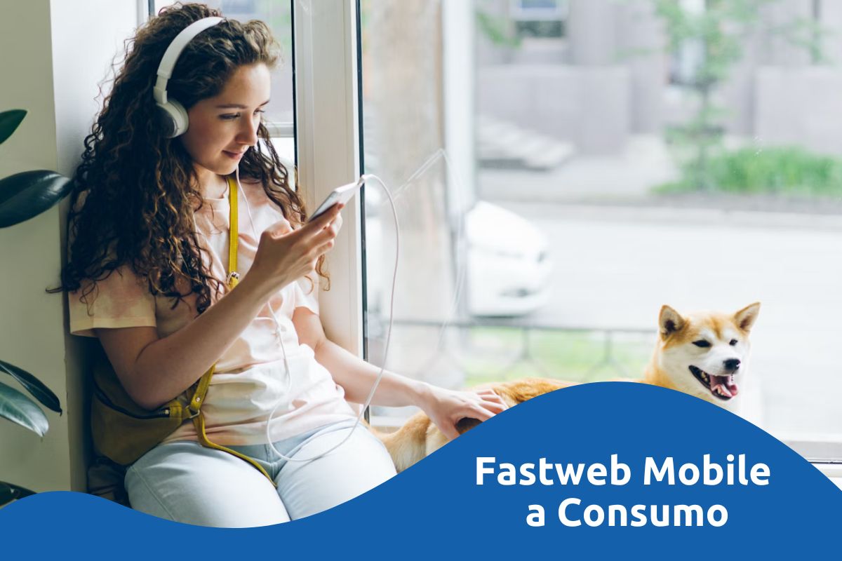 Fastweb Mobile A Consumo: Costi, Vantaggi, Scadenza Sim